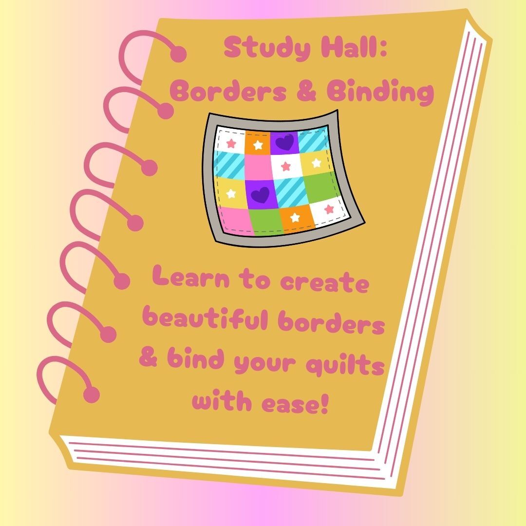 Borders & Binding Study Hall - Beginner | Sew Deja Vu